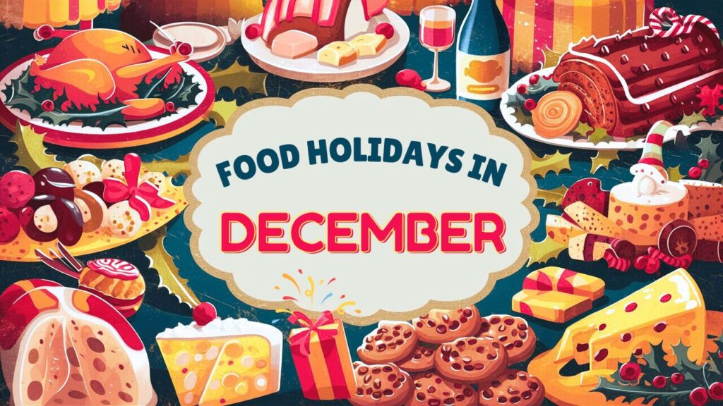 All Food Holidays In December – Complete 2025 Foodie Calendar